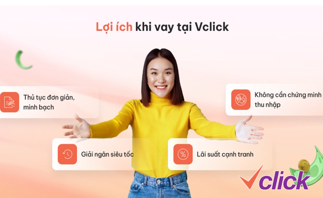 Vay 15 triệu trả góp 36 tháng chỉ 3 phút đăng ký với Vclick